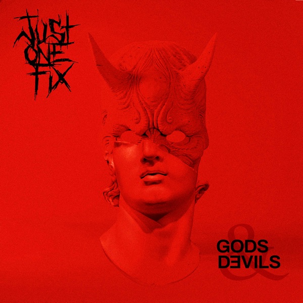 Just One Fix-Gods & Devils - Good Music Radar