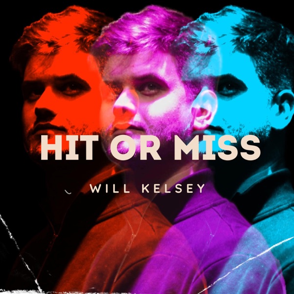 Will Kelsey - Hit or Miss